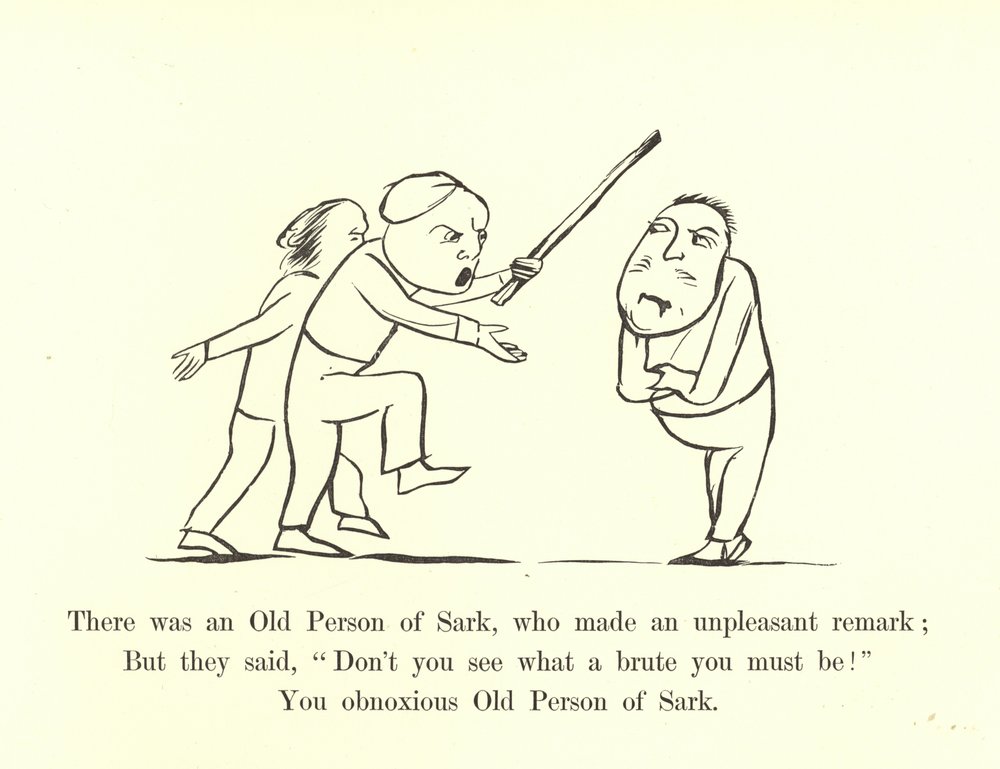 There was an Old Person of Sark, who made an unpleasant remark